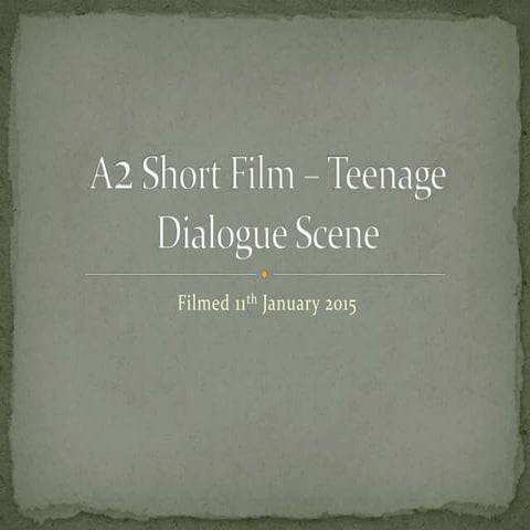 A2 short film – teenage dialogue scene photos | PPTX