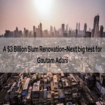 A $3 Billion Slum Renovation-Next big test for Gautam Adani | PPTX ...