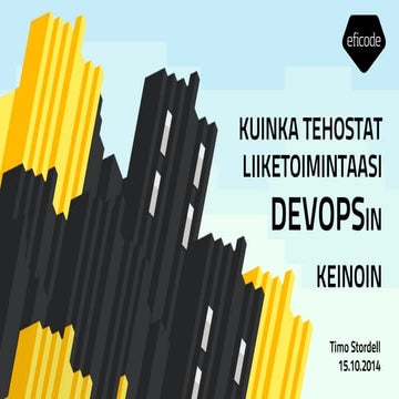 Eficode_Kuinka_tehostat_liiketoimintaasi_devopsin_keinoin_20141015 | PPT