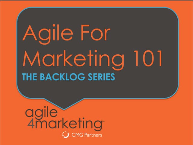 Agile for Marketing 101 - The Backlog Series | PPT Agile for Marketing 101 - The Backlog Series | PPT
