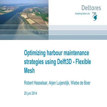DSD-NL 2014 - NGHS Flexible Mesh - Optimizing harbour maintenance ...