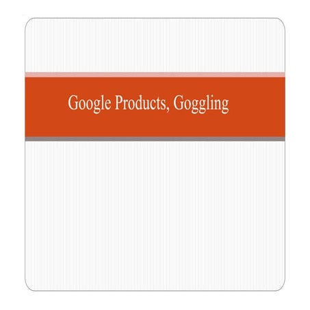 32 google products | PDF