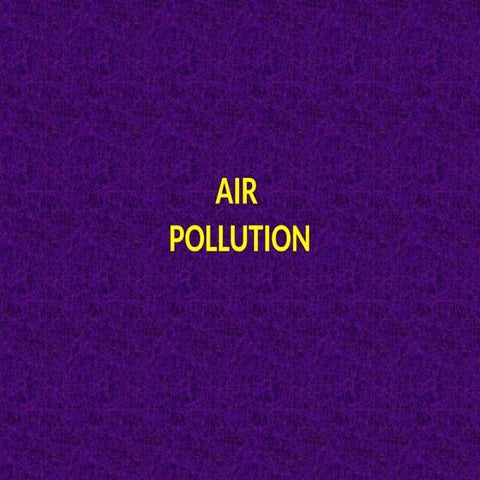 Air_Pollution_Presentation_impact on environment | PPTX