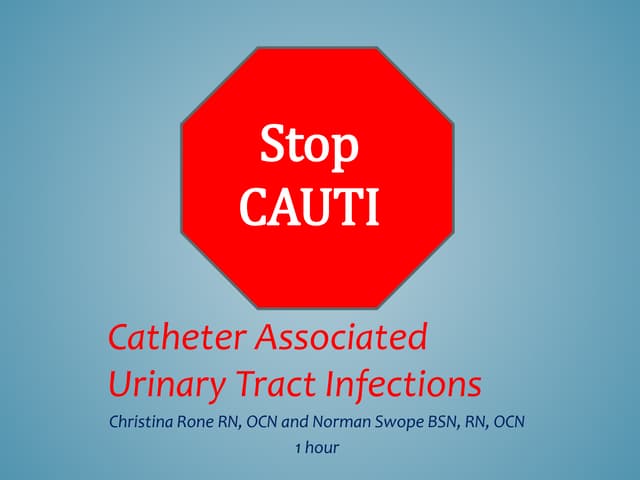 Catheter Associated Urinary Tract Infections (CAUTI) | PPTX