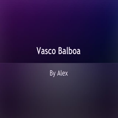 Vasco nuñez de balboa | PPT