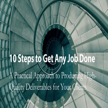 10 Steps to Get Any Job Done (in Consulting or Other Challenging Work ...