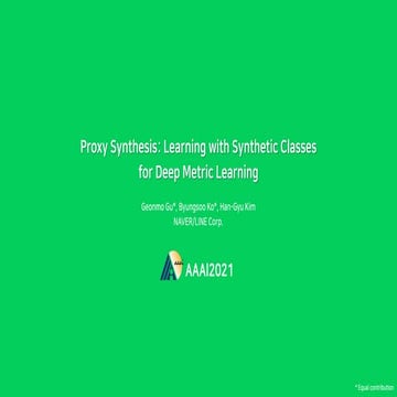 [AAAI2021] Proxy Synthesis: Learning with Synthetic Classes for Deep Metric Learning (PPT) | PPT