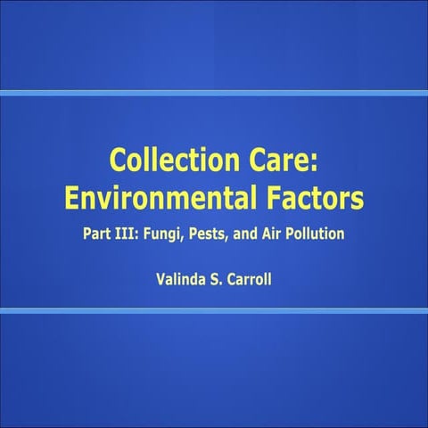 Collection Care III: Fungi, Pests, Pollutants | PPT