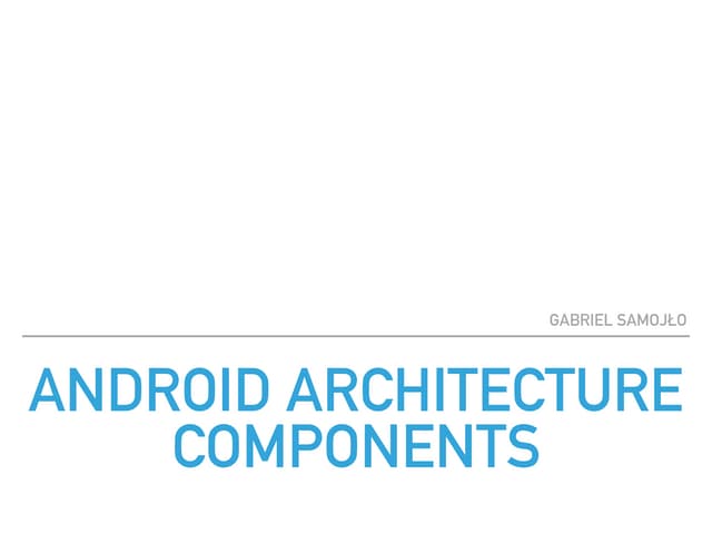 Android Architecture Components | PPT Android Architecture Components | PPT
