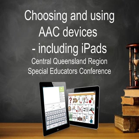 Choosing and using AAC devices - including iPads | PPT