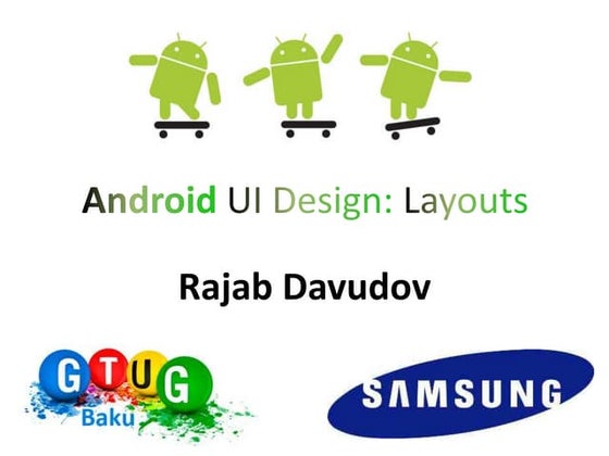 Rajab Davudov - Android UI Design: Layouts | PPT