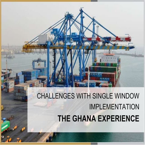 Challenges with single window implementation - The Ghana experience ...