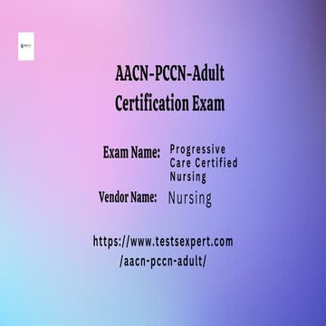 AACN PCCN Adult Certification Exam Your Path to Progressive Care ...