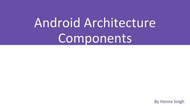 Android Architecture Components Ppt