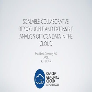 Scalable Collaborative Reproducible And Extensible Analysis Of Tcga Data In The Cloud Ppt