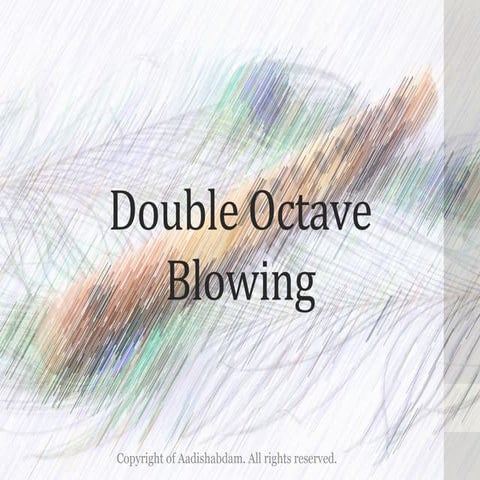 Aadishabdam - Double Octave Blowing | PPT