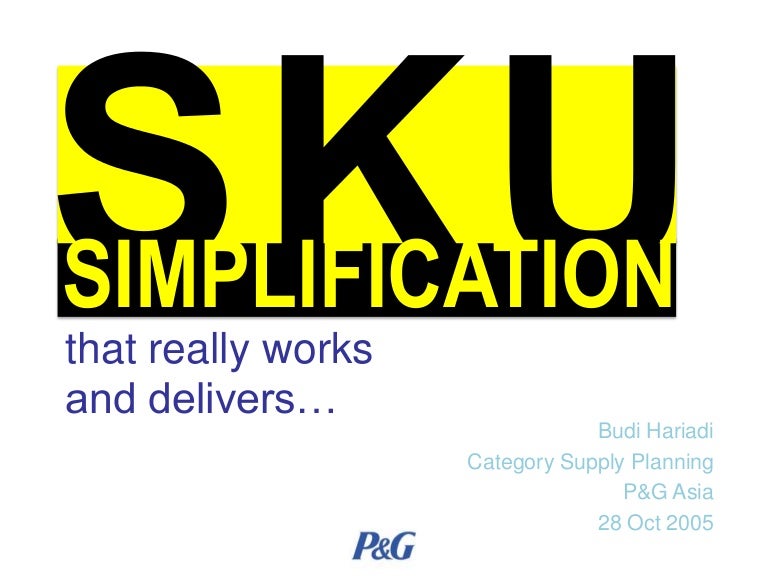 SKU Simplification that really works and delivers...