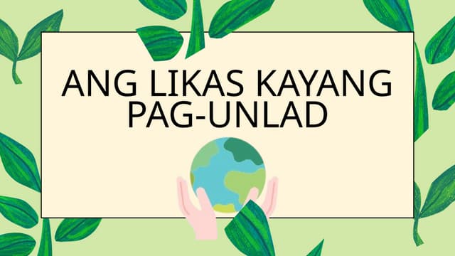 YUNIT II ARALIN 11: Likas Kayang Pag-unlad | PPTX
