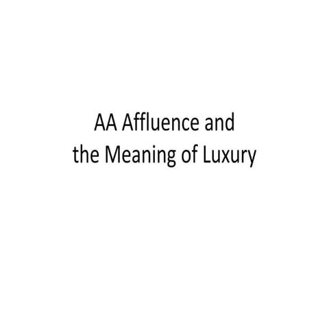 AA affluence and the Meaning of Luxury | PPTX | Business | Business and ...