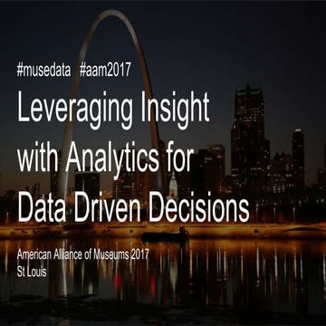 AAM 2017 Leveraging Insight with Analytics for Data Driven Decisions | PPT