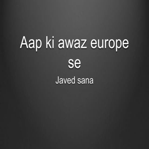 Aap ki awaz europe se | PPT