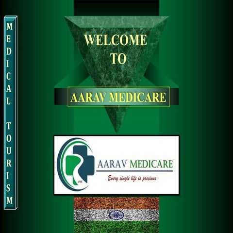 Aarav medicare- One of the Best Medical Tourism company in India | PDF