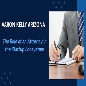 Tech Startups: Expert Advice from Aaron Kelly Arizona | PPT