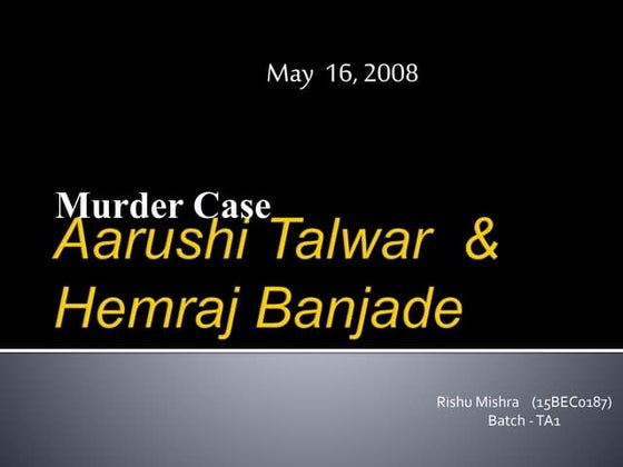 Aarushi Talwar Case 2008 Case Study.pptx