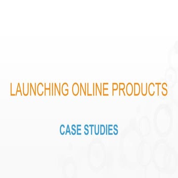 Launching Online Products - Case Studies | PPT