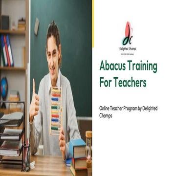 Abacus Training For Teachers by Delighted Champs | PPTX | Education