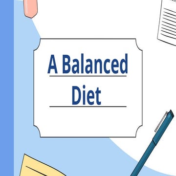 a balanced diet.pptx. A balanced diet, for the 7th grades | PPTX