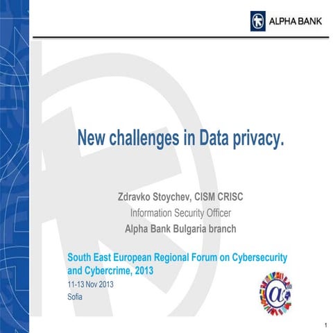New Challenges in Data Privacy - Cybercrime and Cybersecurity Forum 2013, Sofia BG | PPT