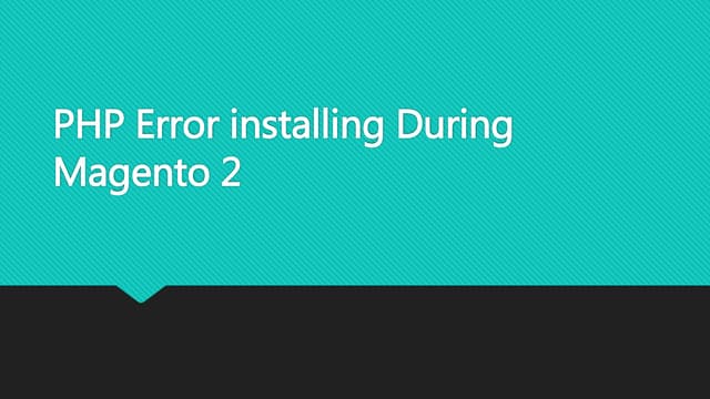 PHP Error installing During Magento 2 | PPT PHP Error installing During Magento 2 | PPT