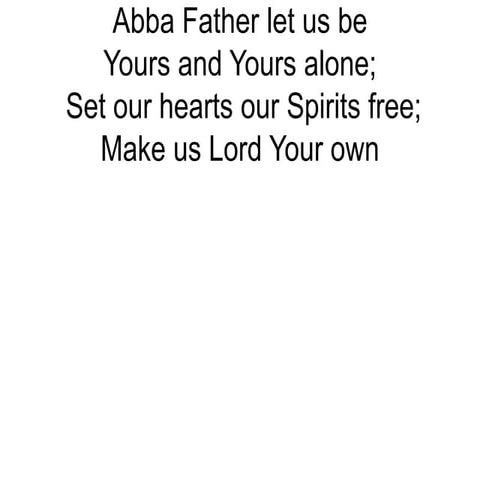 Abba Father let us be yours and yours.ppt