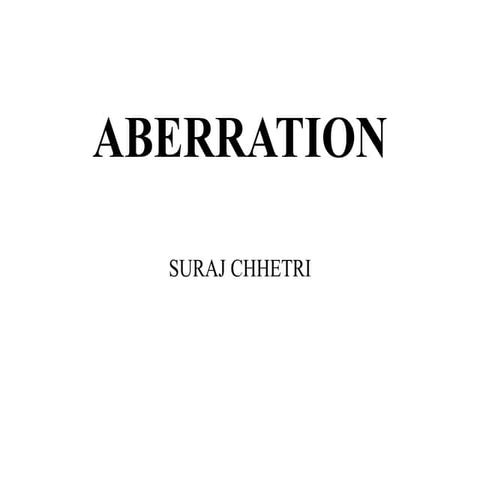 Abberation by suraj chhetri | PPT