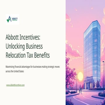 Abbott Incentives - Unlocking Business Relocation Tax Benefits.pptx