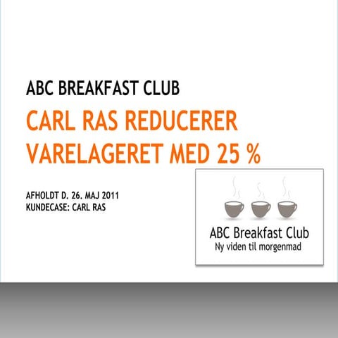 ABC Breakfast Club m Carl Ras: Vi sænker lageret med 25 procent | PPTX