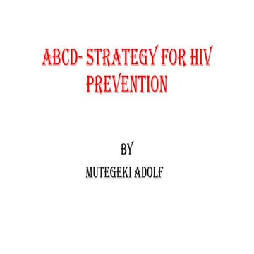 ABCD- STRATEGY FOR HIV/AIDS PREVENTION PPT | PPT
