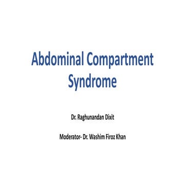 Abdominal Compartment Syndrome definition,presentation and managememt | PPT