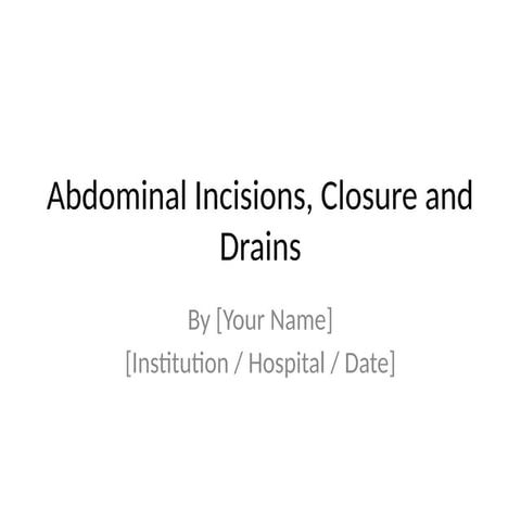 Abdominal_Incisions_Closure_and_Drains.pptx