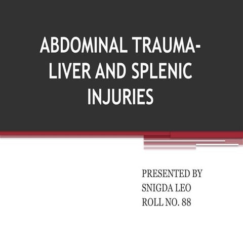 ABDOMINAL TRAUMA- LIVER, SPLENIC, PANCREATIC AND KIDNEY INJURIES | PPTX