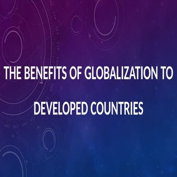 the benefits of Globalization to developed countries.pptx