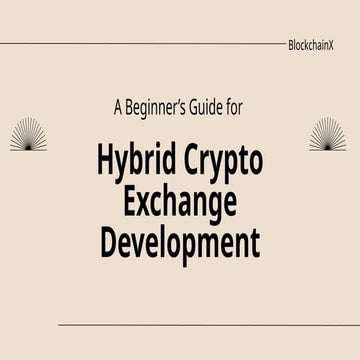 A Beginner’s Guide for Hybrid Crypto Exchange Development .pptx