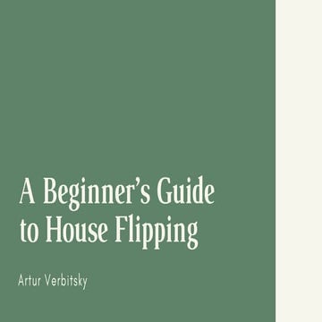 A Beginner’s Guide to House Flipping | Artur Verbitsky | PDF