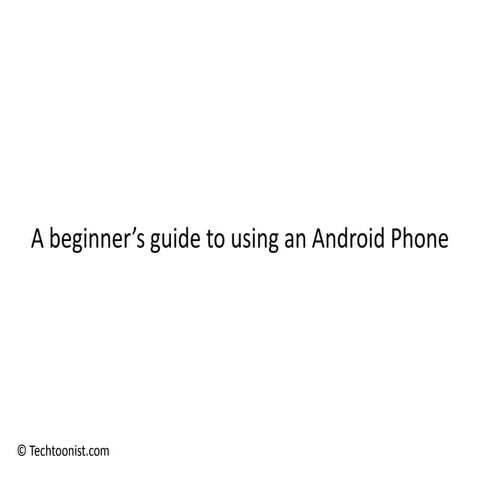 A beginner’s guide to using an android phone | PPTX