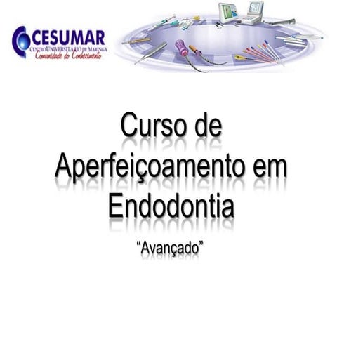 Abertura curso endodontia cesumar | PPT