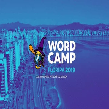Lucas Adiers Stefanello apresenta a abertura do WordCamp Floripa 2019 | PDF