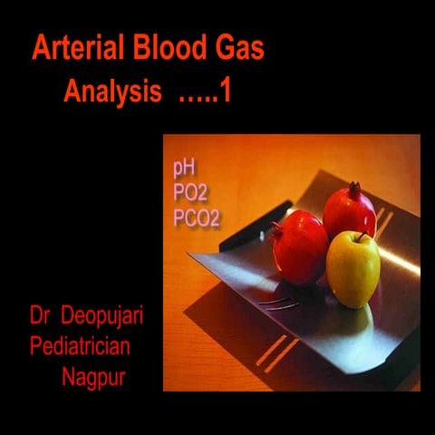 Arterial Blood Gas : Analysis 1 by Dr. Deopujari | PPT