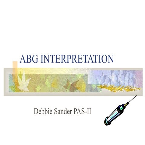 abg_interperetation ABG interpretation, BGA, Blood gas analysis.ppt