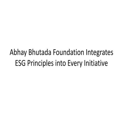Abhay Bhutada Foundation Integrates ESG Principles into Every ...